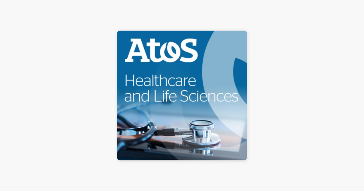 ‎Atos Healthcare/Life Sciences Digital Insights on Apple Podcasts