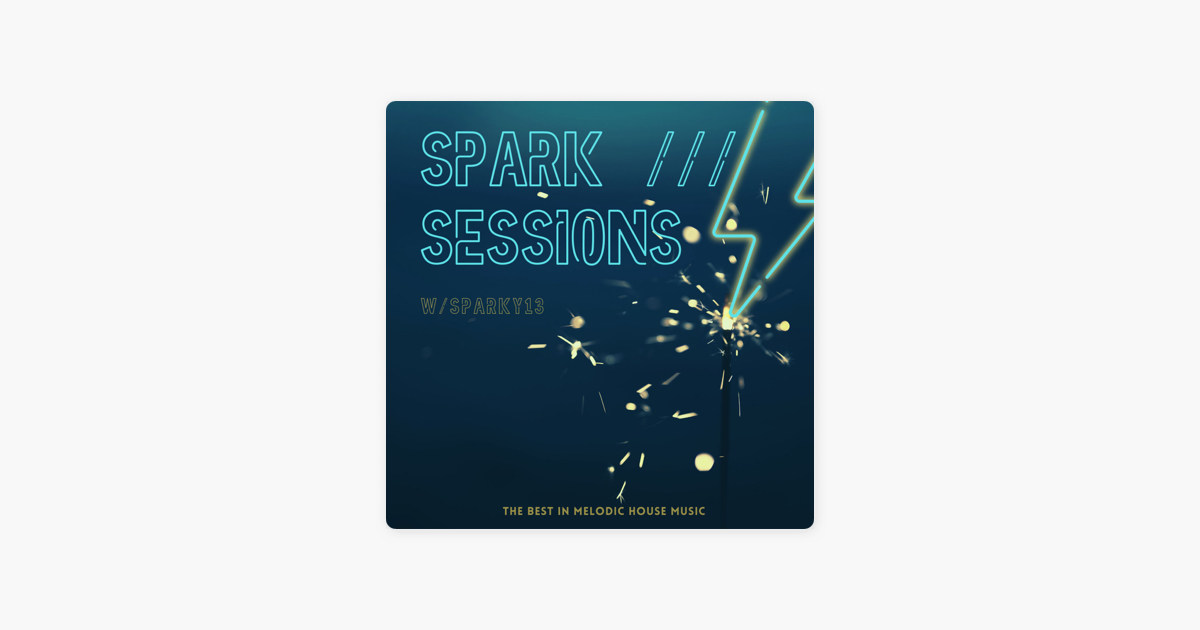 Spark Sessions: The Best In Melodic House Music op Apple Podcasts Spark Sessions: The Best In Melodic House Music op Apple Podcasts