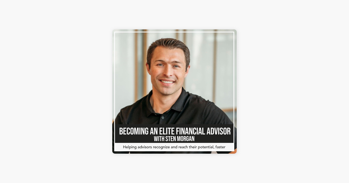 ‎Becoming An Elite Financial Advisor With Sten Morgan: 122 Long-Term Greed vs. Short-Term Gain ...