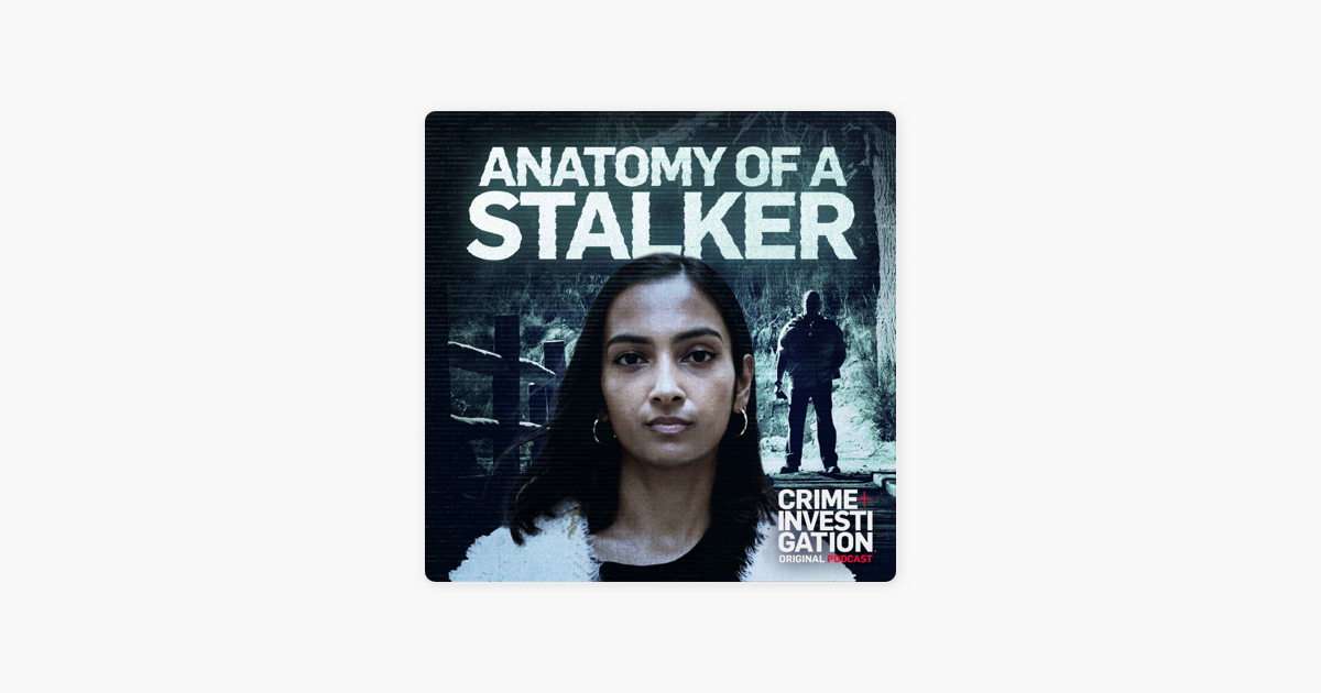 Anatomy of a Stalker on Apple Podcasts Anatomy of a Stalker on Apple Podcasts
