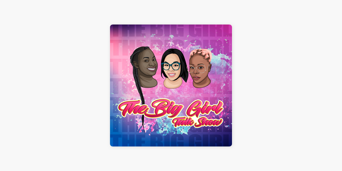The Big Girl Talk Show“ Auf Apple Podcasts