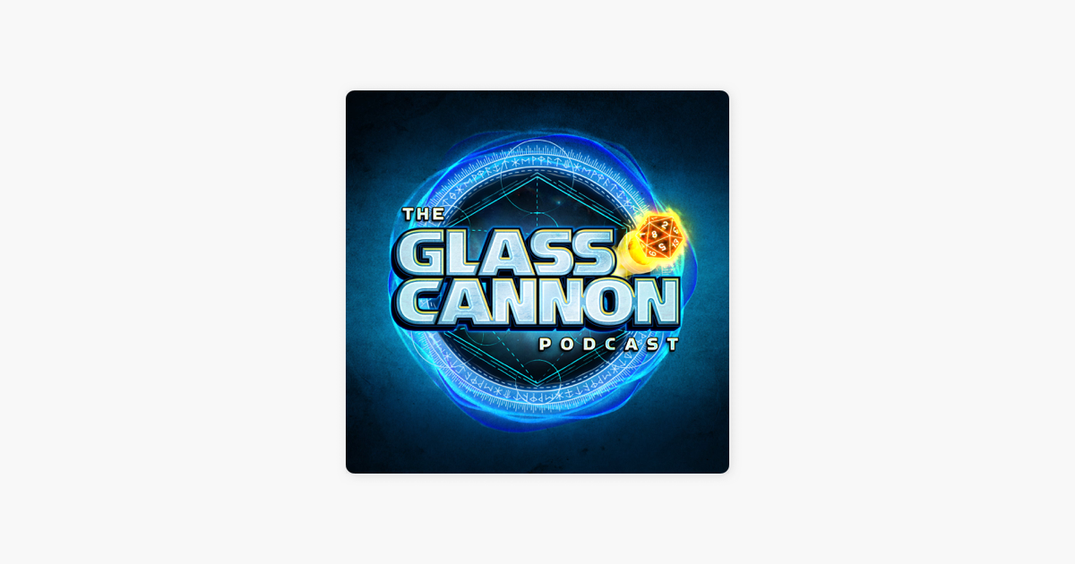 ‎The Glass Cannon Podcast on Apple Podcasts