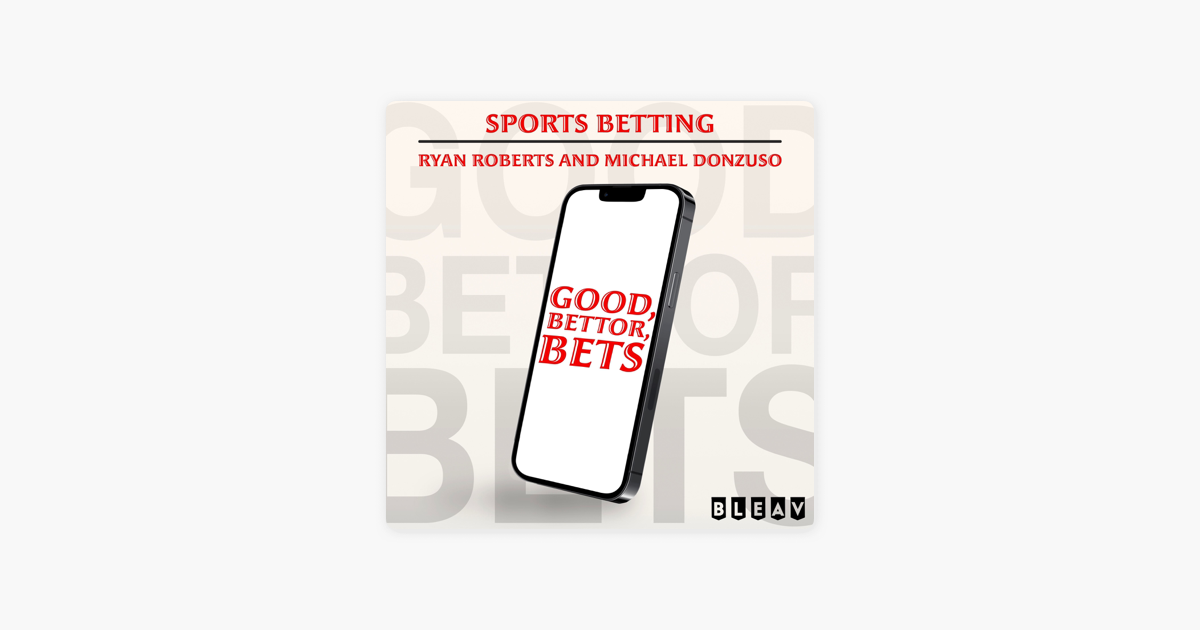‎Good, Bettor, Bets on Apple Podcasts