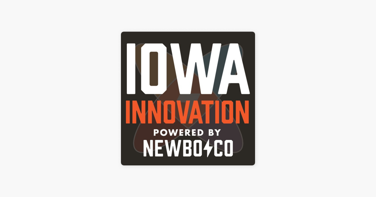 ‎Iowa Innovation, Powered by NewBoCo: #47: Funding Iowan Dreams (ft ...