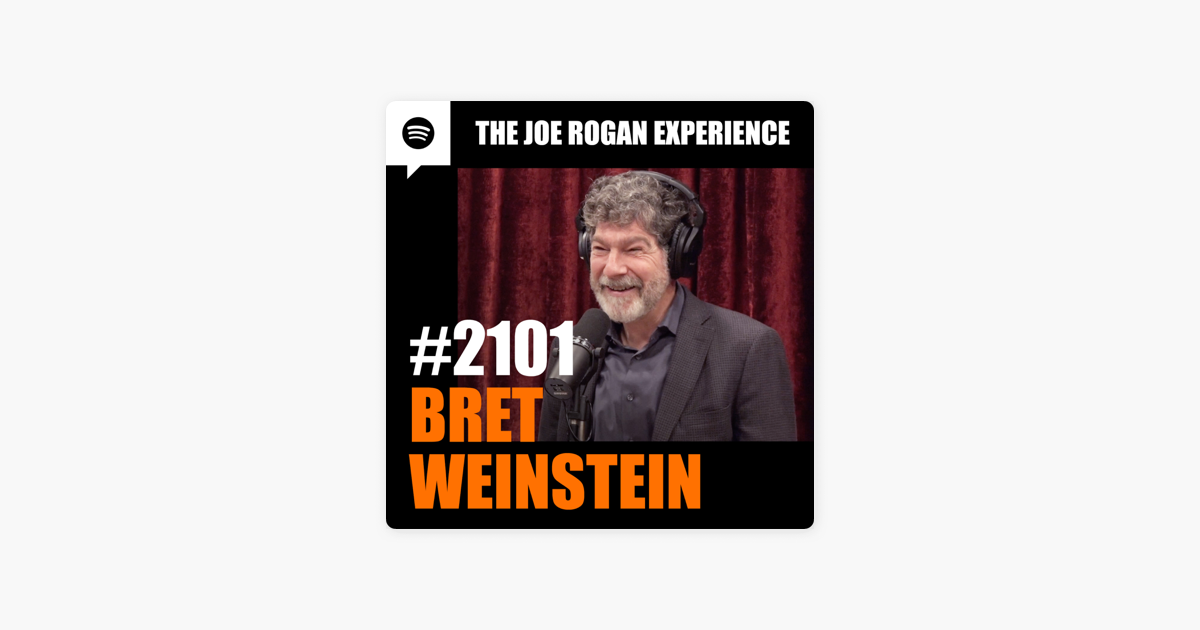 The Joe Rogan Experience: #2101 - Bret Weinstein on Apple Podcasts The Joe Rogan Experience: #2101 - Bret Weinstein on Apple Podcasts