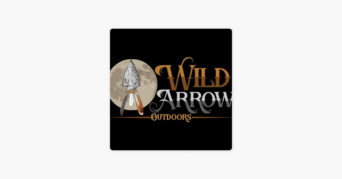 ‎WIld Arrow Outdoors - Episode 1. The Launch on Apple Podcasts