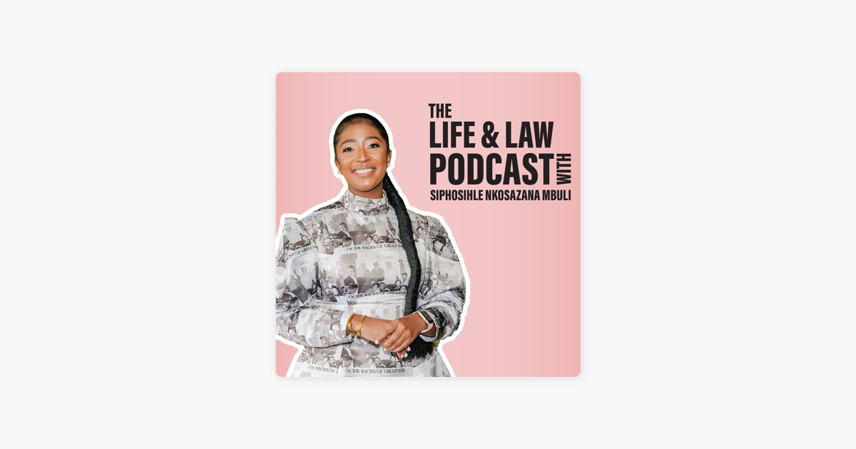 ‎The Life and Law Podcast with Siphosihle Nkosazana Mbuli: Defending ...