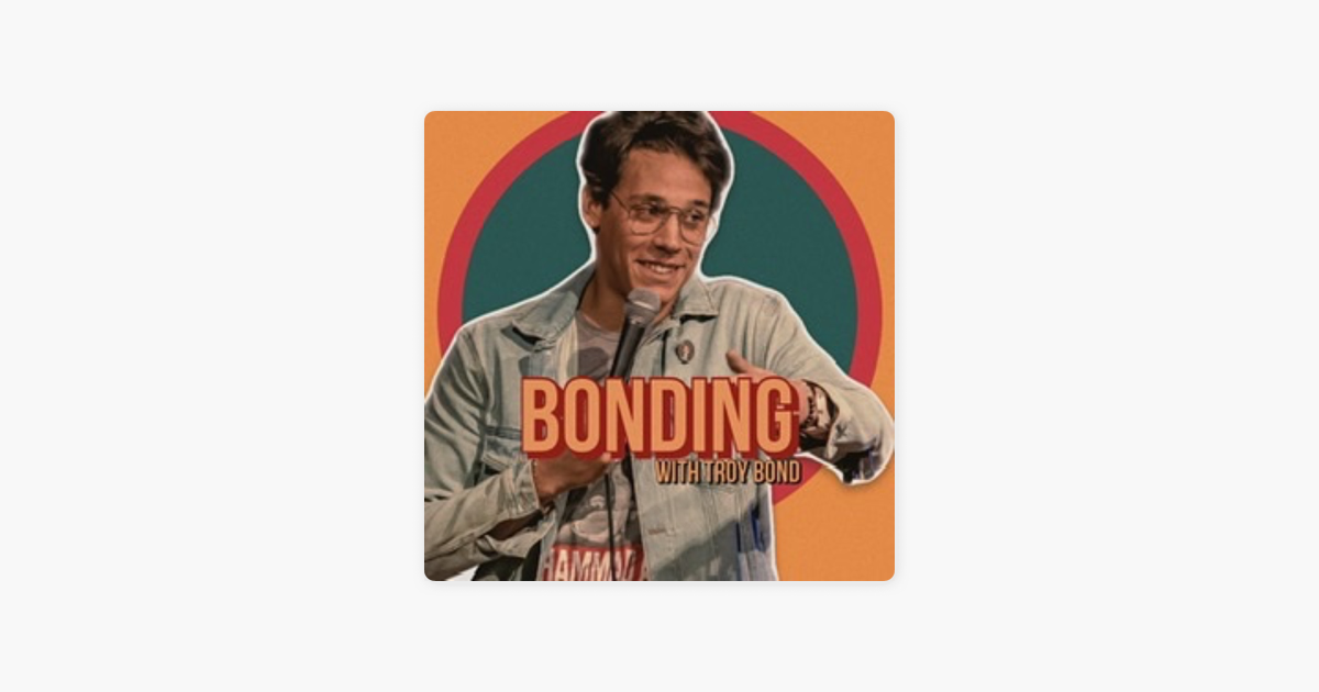 ‎BONDING with Troy Bond on Apple Podcasts