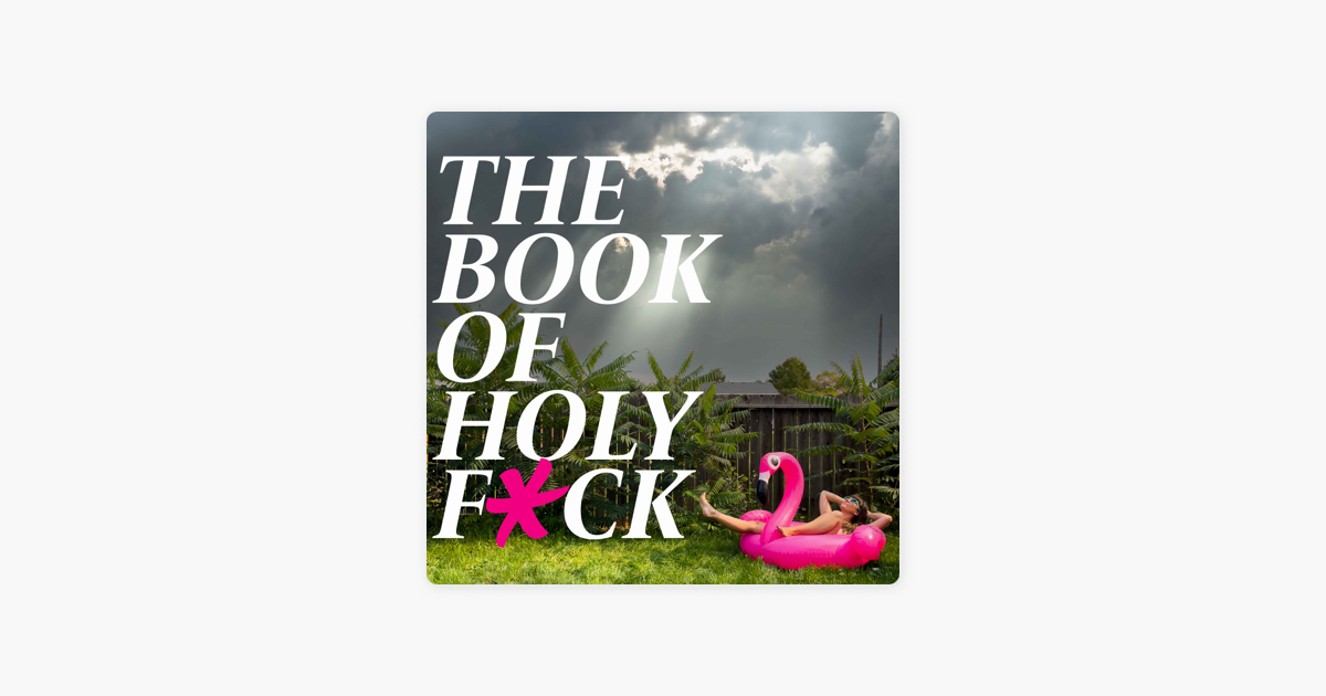 The Book of Holy F*ck on Apple Podcasts The Book of Holy F*ck on Apple Podcasts