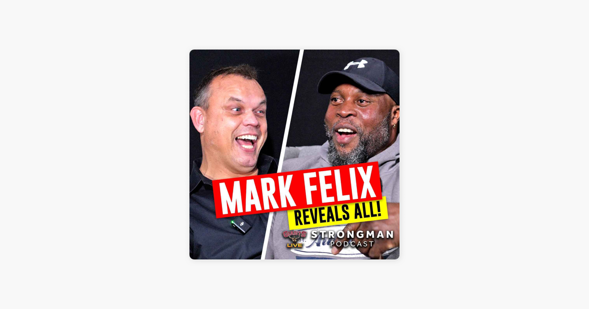 ‎Giants Live STRONGMAN Podcast: Mark Felix's incredible life story! on ...