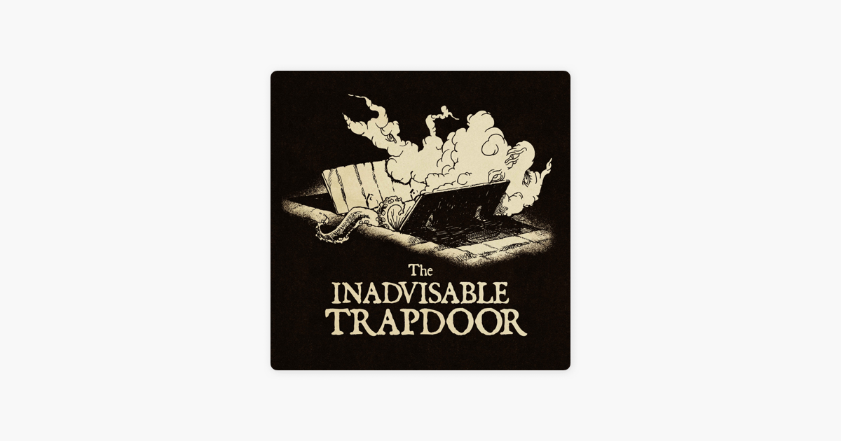 ‎The Inadvisable Trapdoor on Apple Podcasts