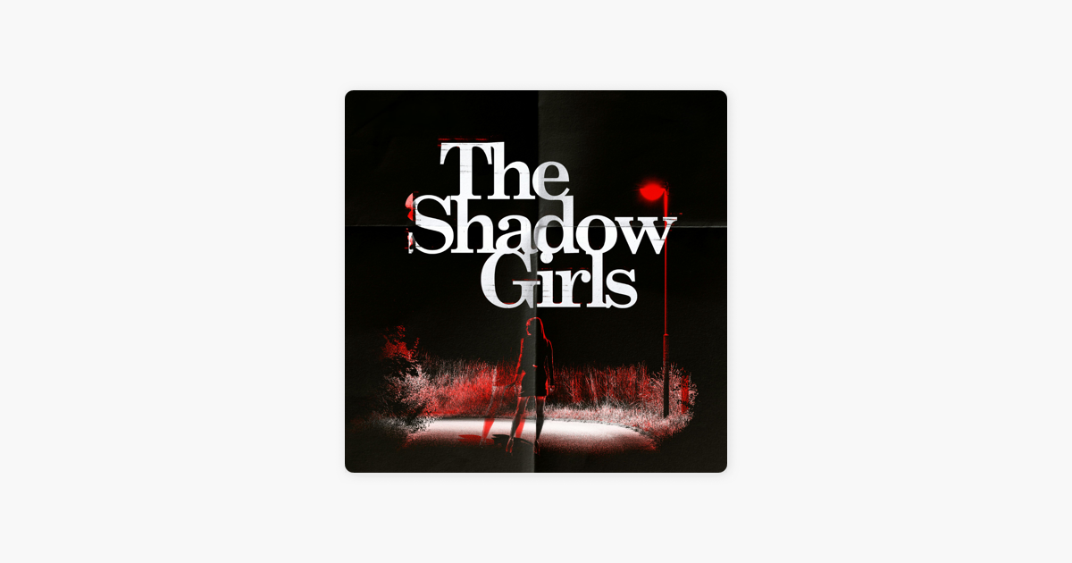 ‎The Shadow Girls en Apple Podcasts