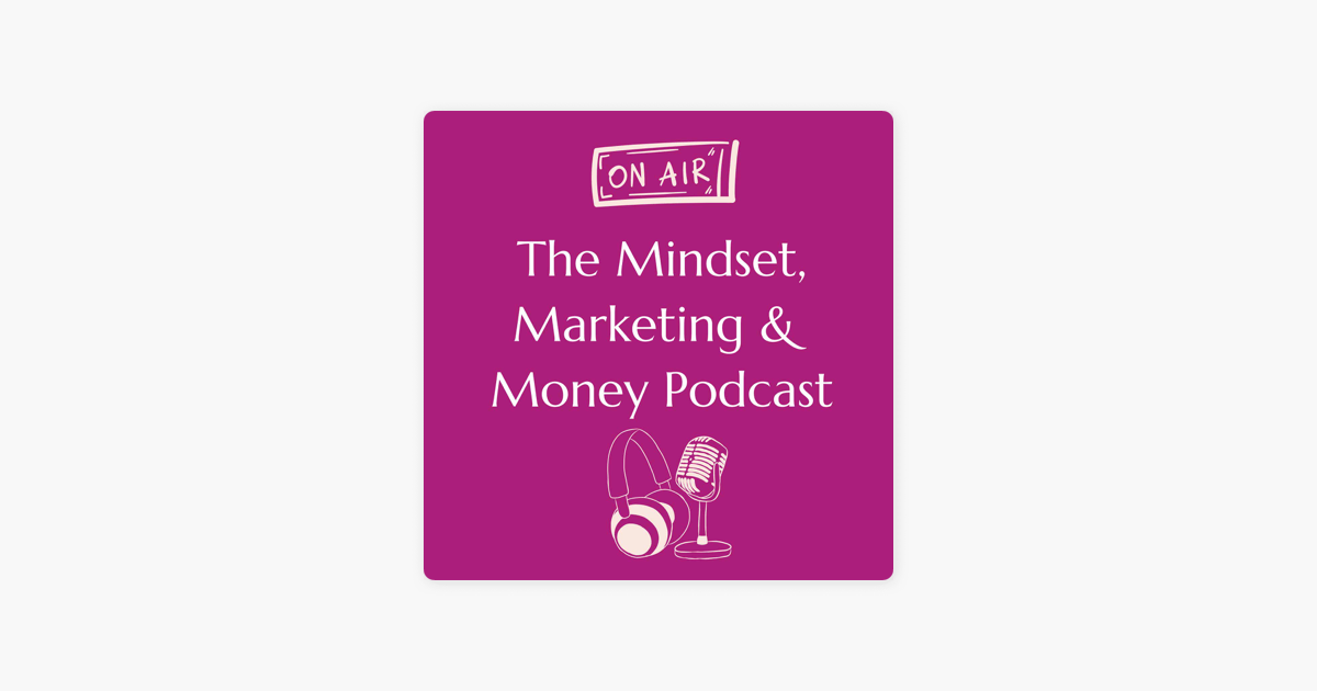 The Mindset, Marketing & Money Podcast on Apple Podcasts The Mindset, Marketing & Money Podcast on Apple Podcasts