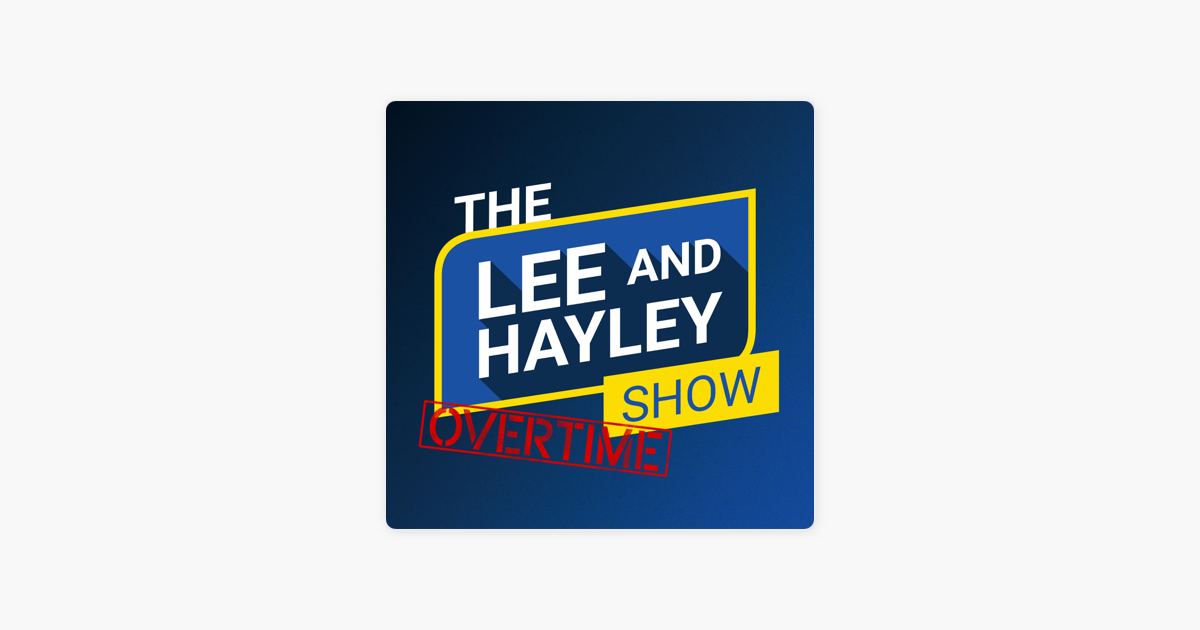 ‎Lee and Hayley Overtime on Apple Podcasts