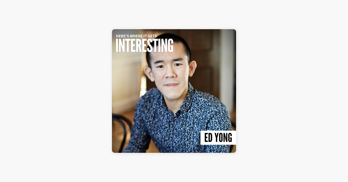 ‎Here's Where It Gets Interesting: An Immense World with Ed Yong on ...