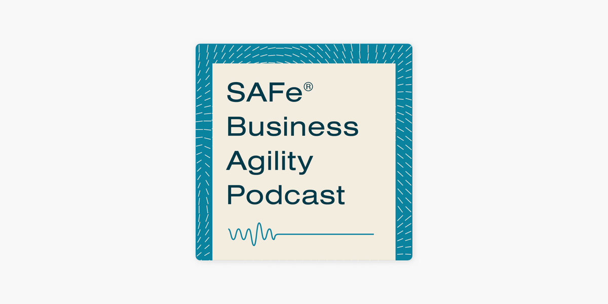 safe Business Agility Podcast On Apple Podcasts