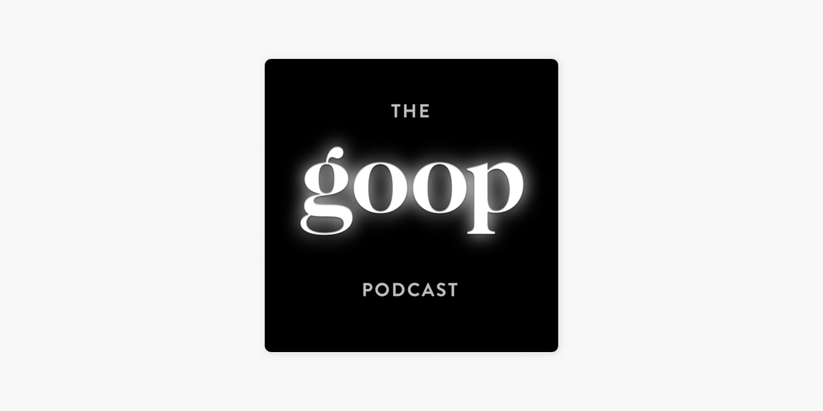 ‎The goop Podcast on Apple Podcasts