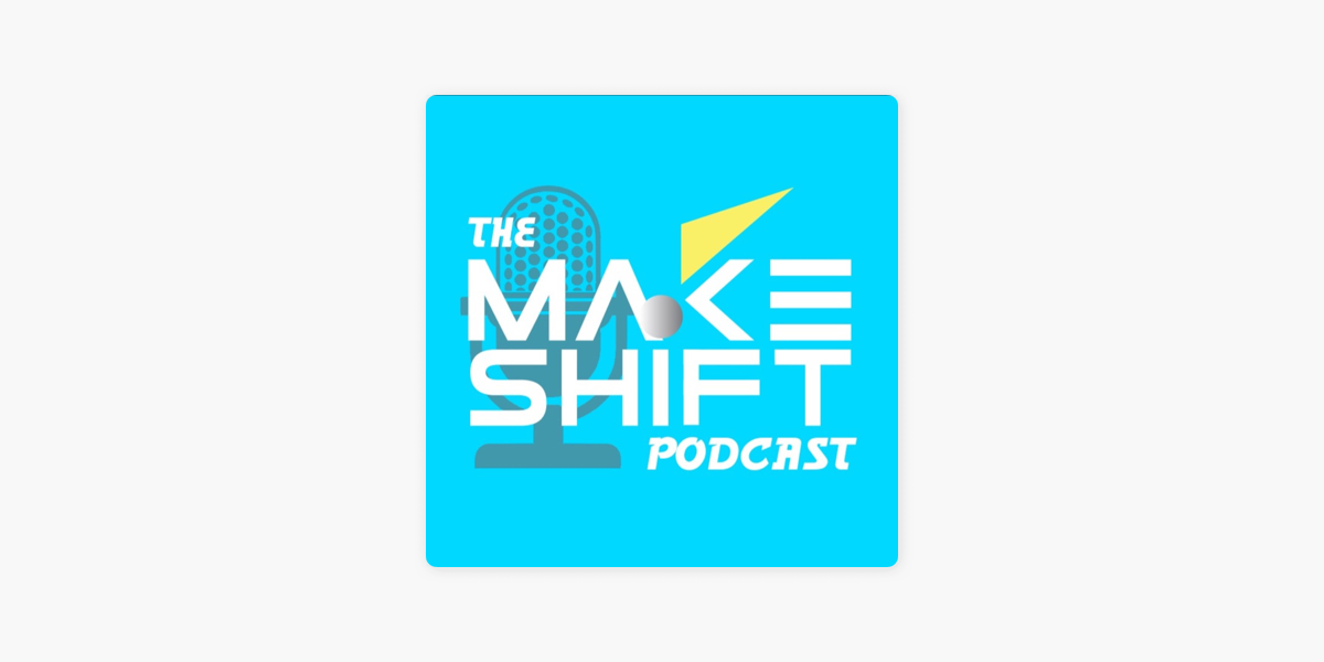 ‎The Makeshift Podcast on Apple Podcasts