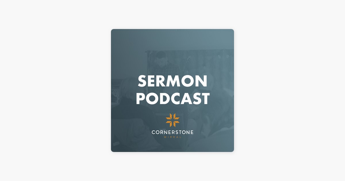 ‎Cornerstone Wirral Sermon Podcast on Apple Podcasts