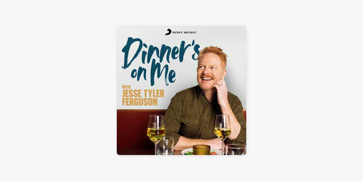 ‎Dinner’s on Me with Jesse Tyler Ferguson on Apple Podcasts