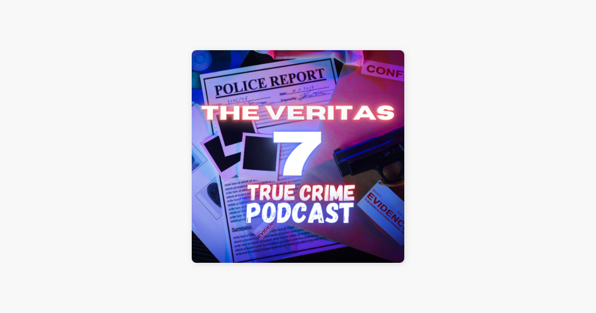 ‎The Veritas 7 - True Crime Podcast sur Apple Podcasts