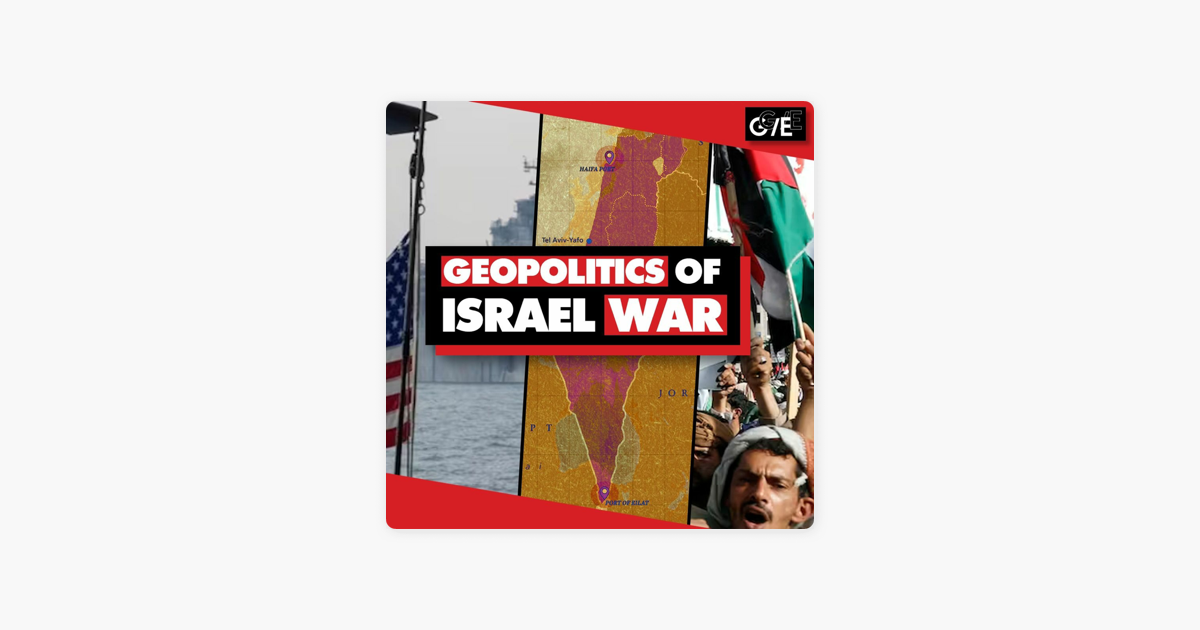 ‎Geopolitical Economy Report: Geopolitics of Israel war explained: Gaza ...
