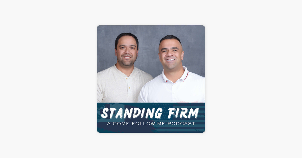 ‎Standing Firm: A Come Follow Me Podcast on Apple Podcasts