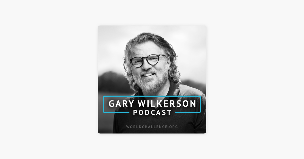 ‎Gary Wilkerson Podcast on Apple Podcasts