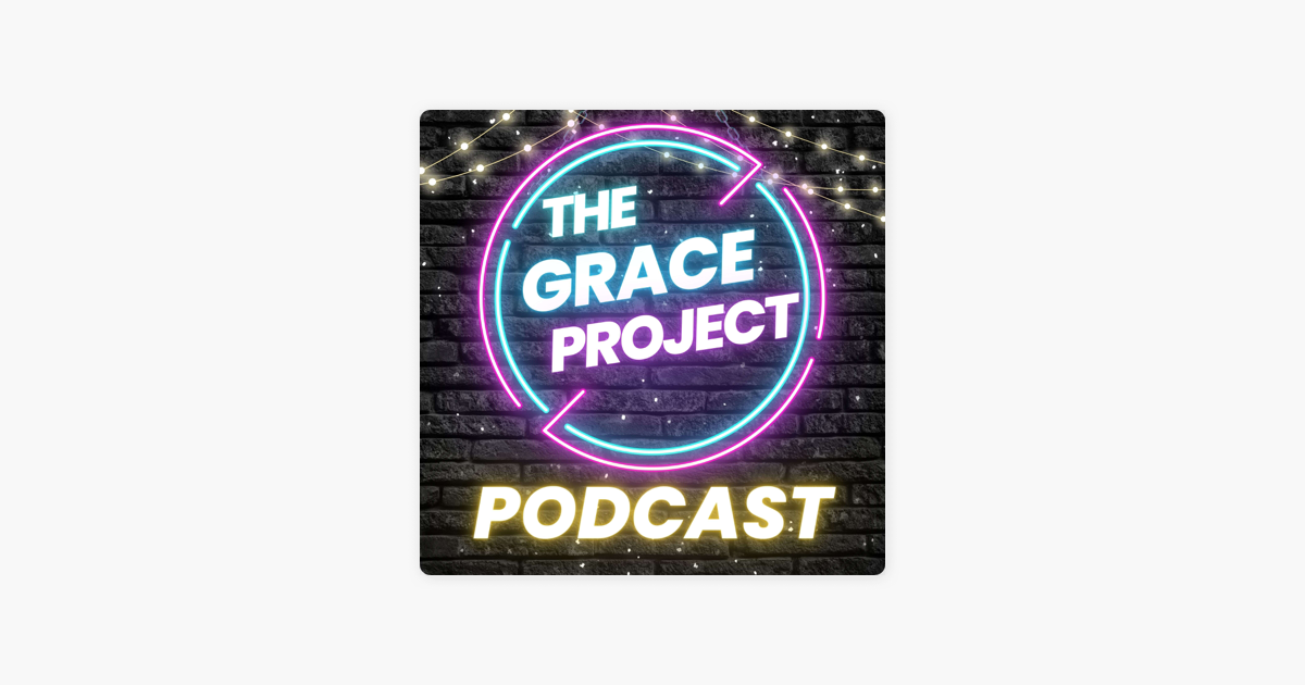 ‎The Grace Project Podcast on Apple Podcasts