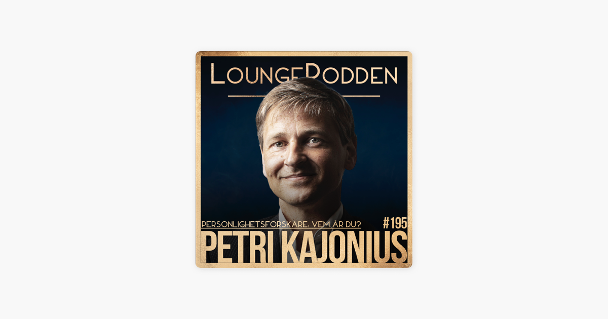 ‎LoungePodden: #195 - PERSONLIGHET: Vem är du? - Petri Kajonius, Personlighetsforskare i Apple ...