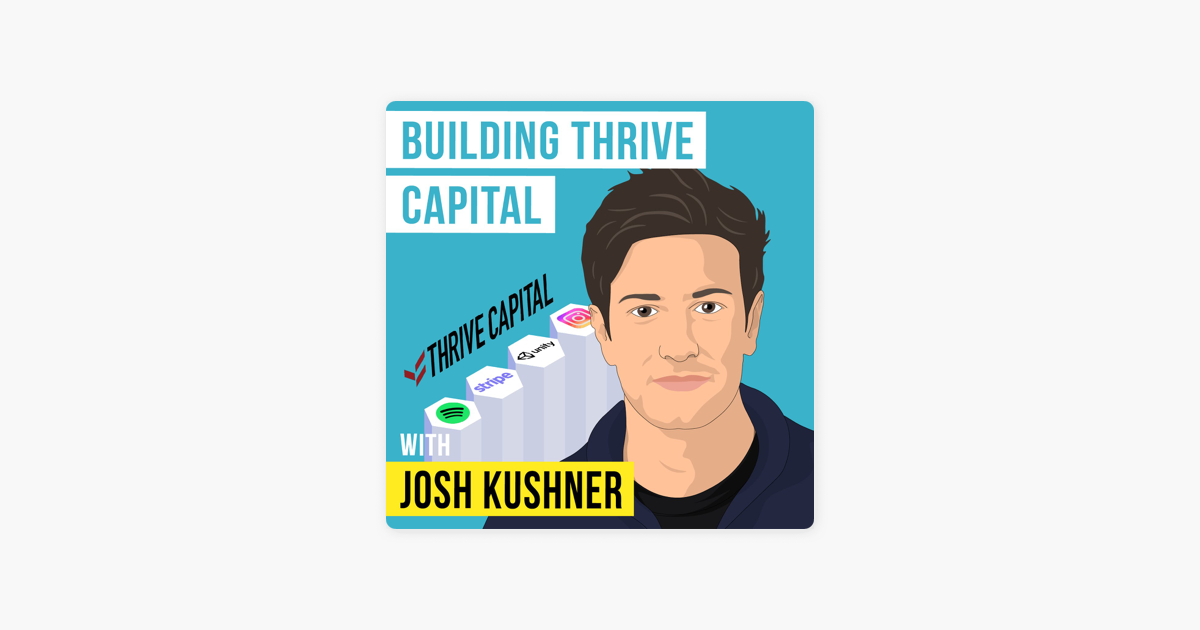 ‎Invest Like the Best with Patrick O'Shaughnessy: Josh Kushner - Building Thrive Capital on ...
