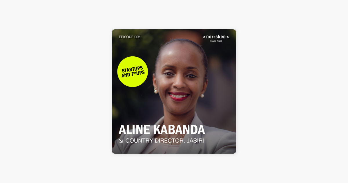 ‎StartUps And F*Ups: Aline Kabanda explains the role of a team in ...