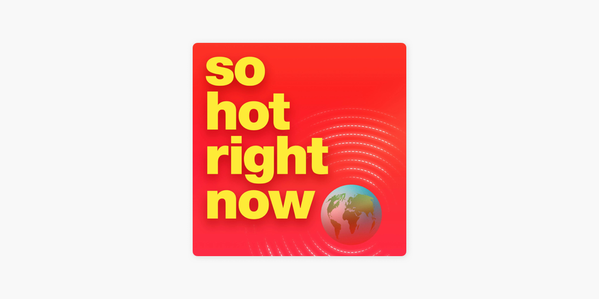 ‎So Hot Right Now on Apple Podcasts