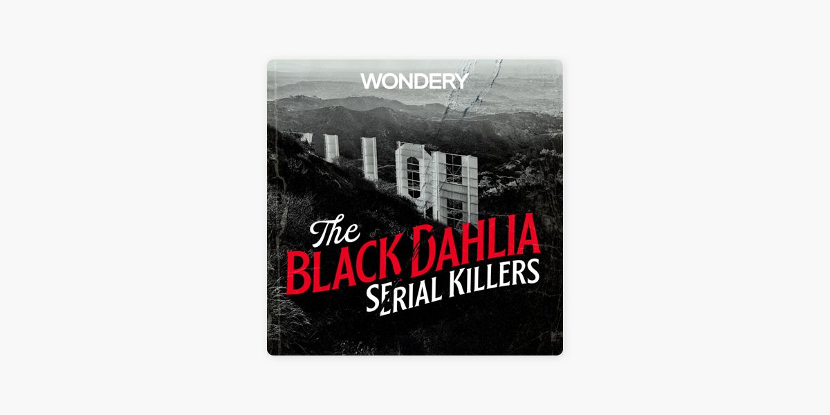 ‎The Black Dahlia Serial Killers on Apple Podcasts