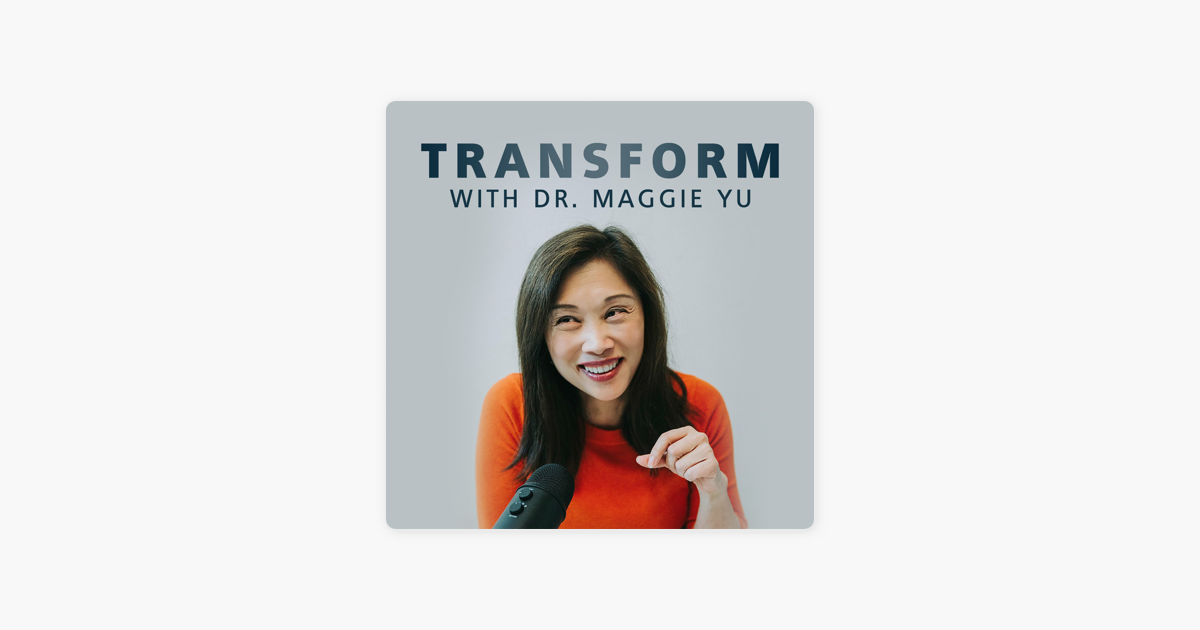 ‎Transform with Dr. Maggie Yu: 10 Ways to Rewire Your Brain For ...