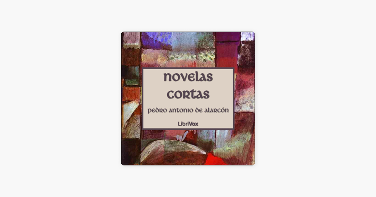 novelas Cortas De Alarcón By Pedro Antonio De Alarcón Y Ariza 1833