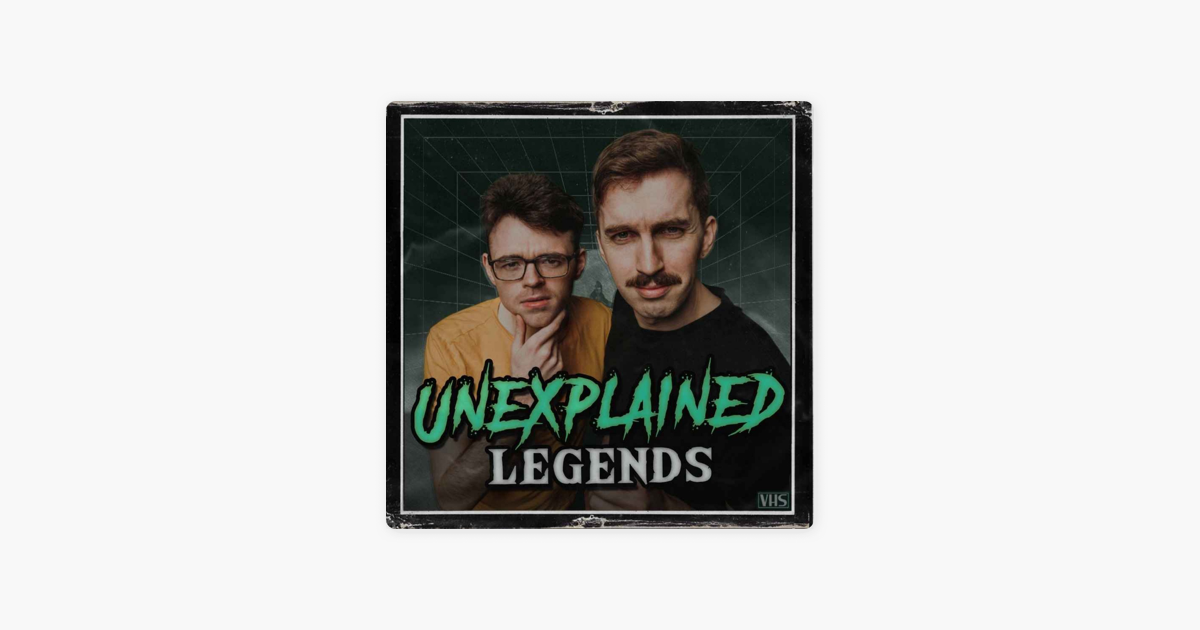 ‎Unexplained Legends on Apple Podcasts