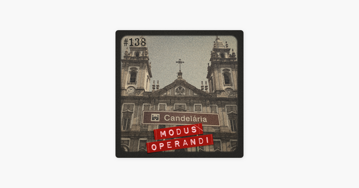 ‎Modus Operandi: #138 - A Chacina da Candelária: uma noite de crueldade ...