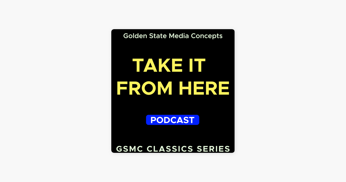 ‎GSMC Classics: Take It from Here en Apple Podcasts