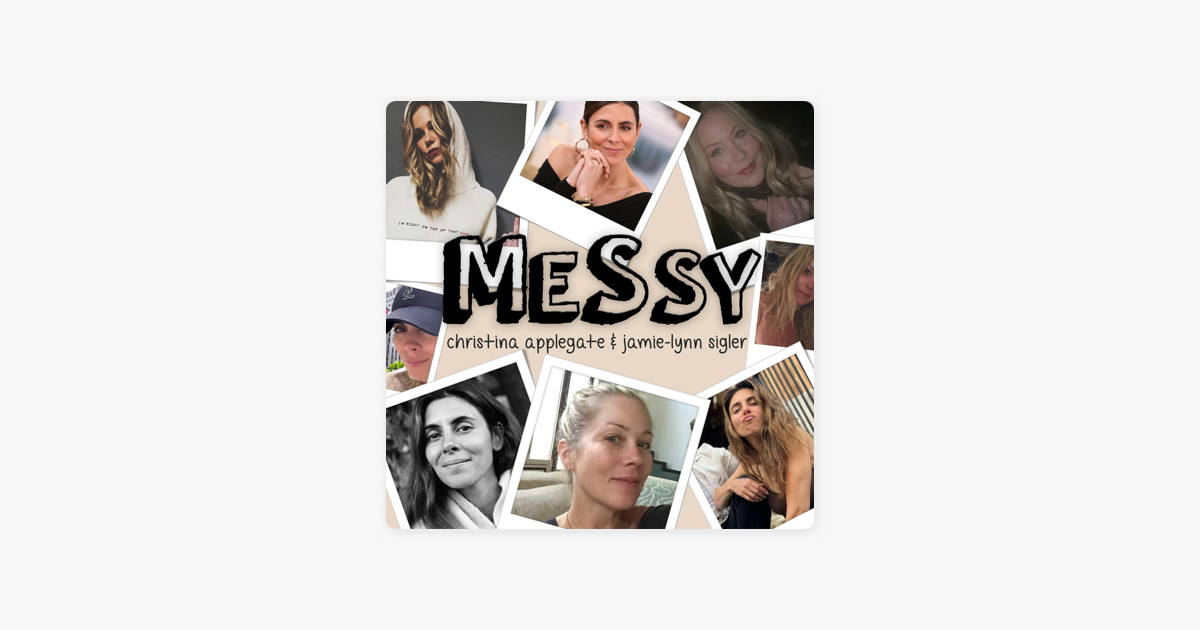 messy With Christina Applegate And Jamie Lynn Sigler On Apple Podcasts