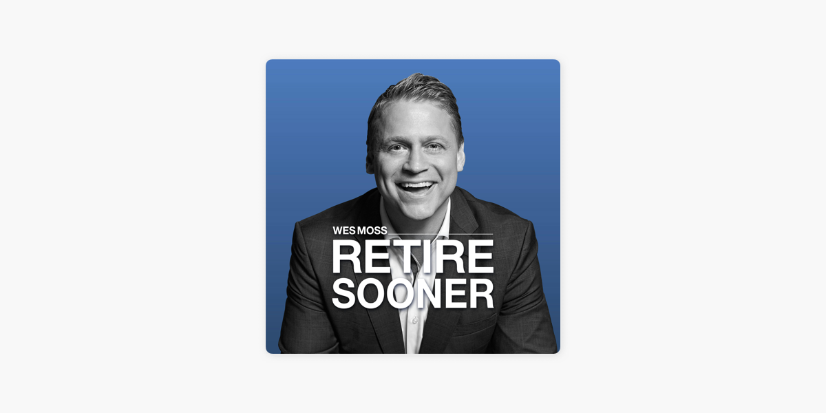 ‎Retire Sooner with Wes Moss on Apple Podcasts