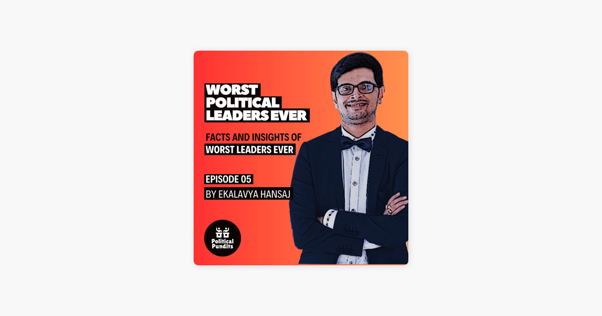‎Political Pundits: Worst Political Leaders on Apple Podcasts