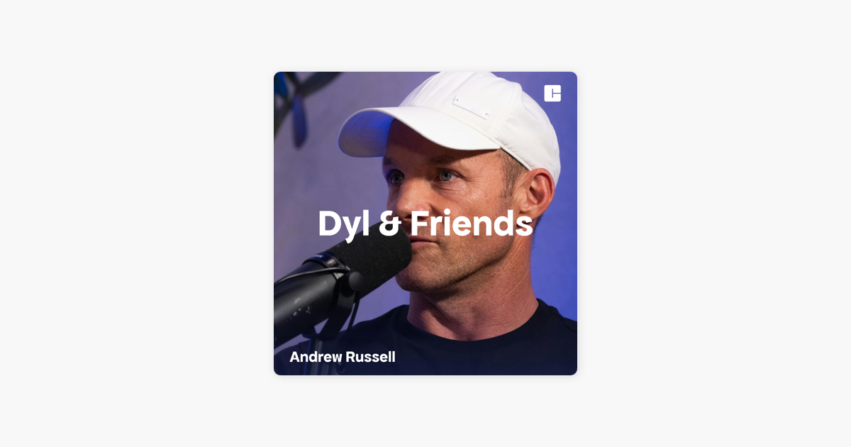 ‎Dyl & Friends: Dyl & Friends | #225 Andrew Russell: The best time to ...