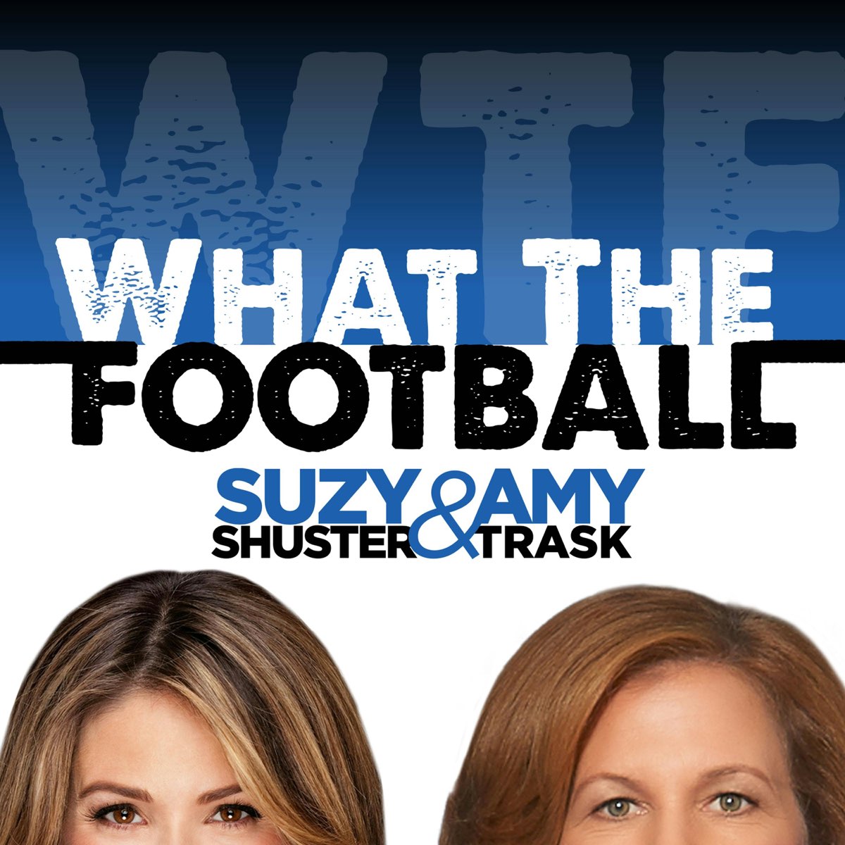 What The Football with Suzy Shuster and Amy Trask - Podcast - Apple Podcasts