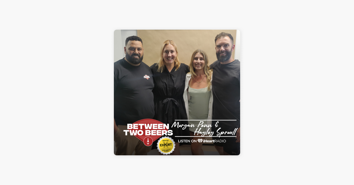 between Two Beers Podcast Morgan Penn And Hayley Sproull Sex Life