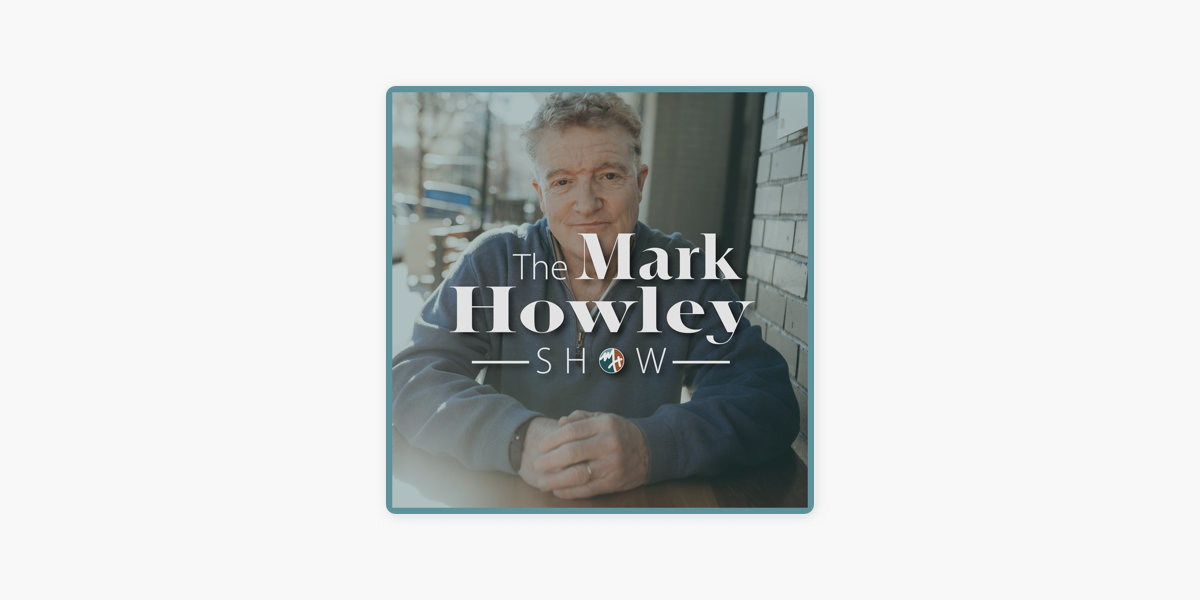 the Mark Howley Show On Apple Podcasts
