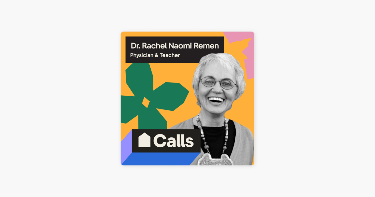‎House Calls with Dr. Vivek Murthy: Dr. Rachel Naomi Remen: Q&A on ...