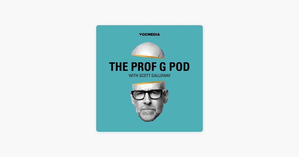 The Prof G Pod with Scott Galloway Podcast Series - Apple Podcasts