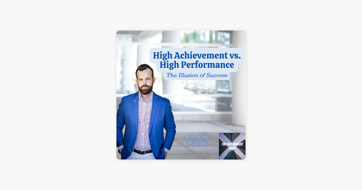 ‎The Eric Mueller Show: High Achievement vs. High Performance: The ...