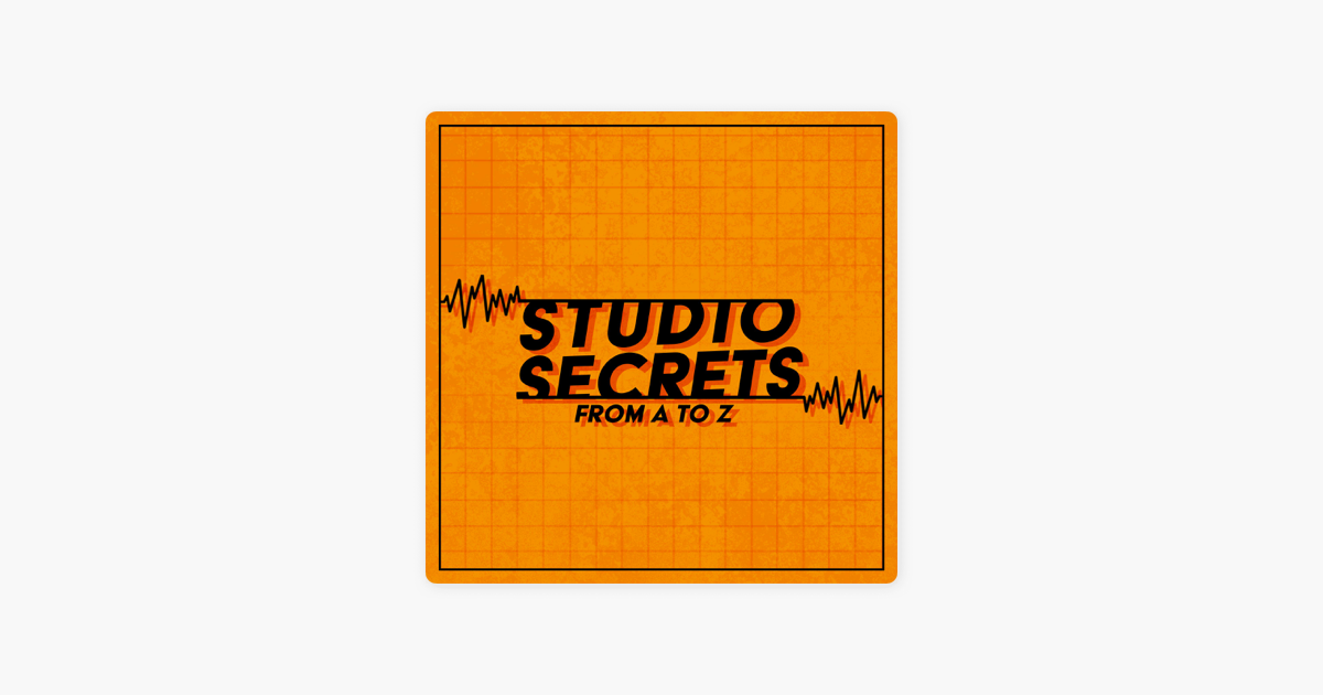‎Studio Secrets A to Z sur Apple Podcasts